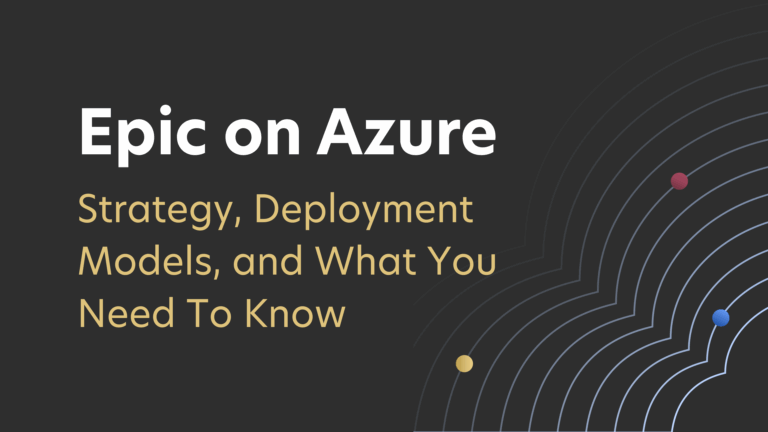 Epic on Azure: Strategy, Deployment Models, and What You Need to Know - EHC Consulting