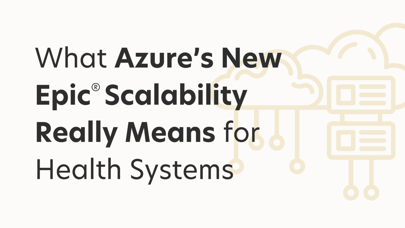 What Azure’s New Epic® Scalability Really Means for Health Systems ...